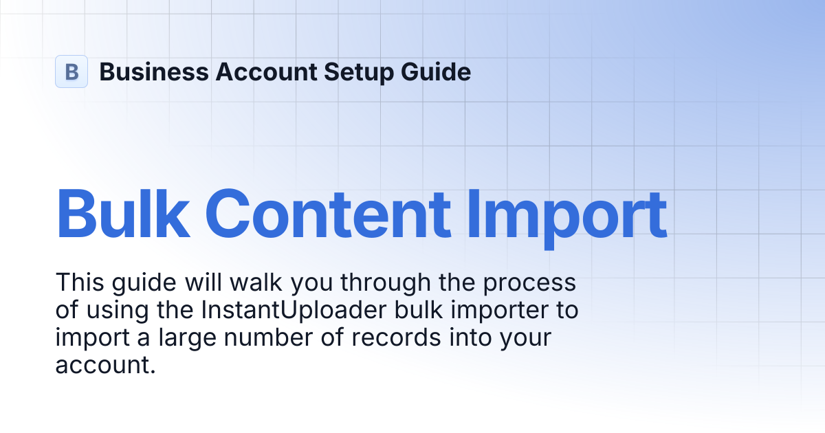 Bulk Content Import | Business Account Setup Guide