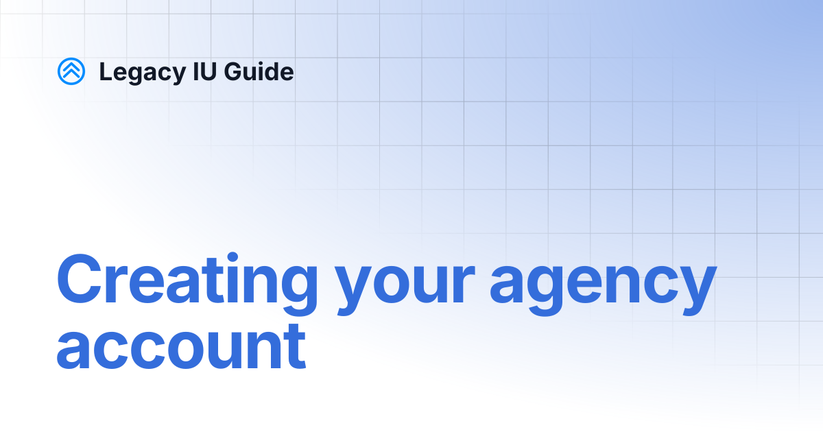 Creating your agency account | Legacy IU Guide