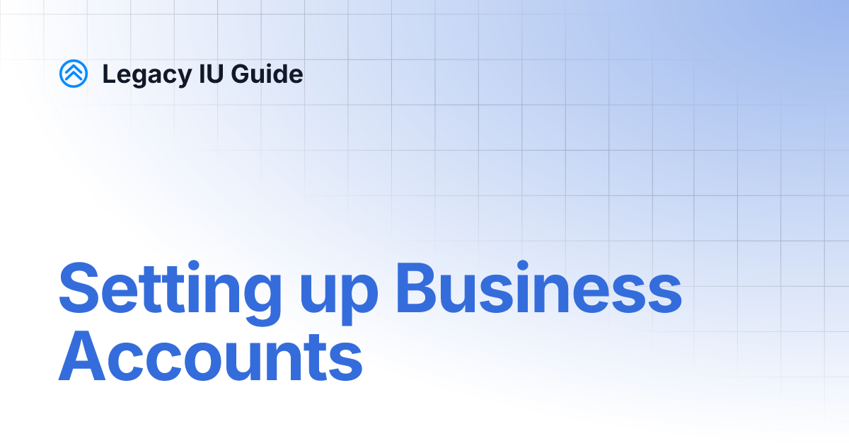 Setting up Business Accounts | Legacy IU Guide